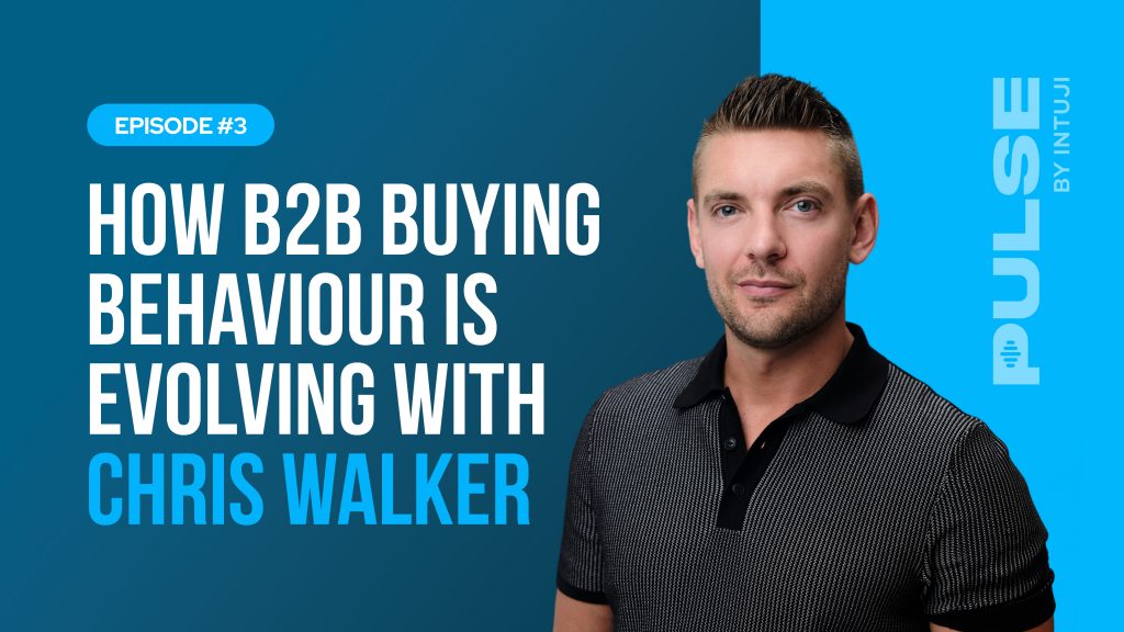 Chris Walker: B2B Buying Behaviour, Digital Transformation, Dark Social | Pulse by Intuji #3 ...